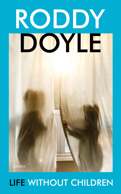 Reviewed: Life Without Children by Roddy Doyle - Dublin Book Festival